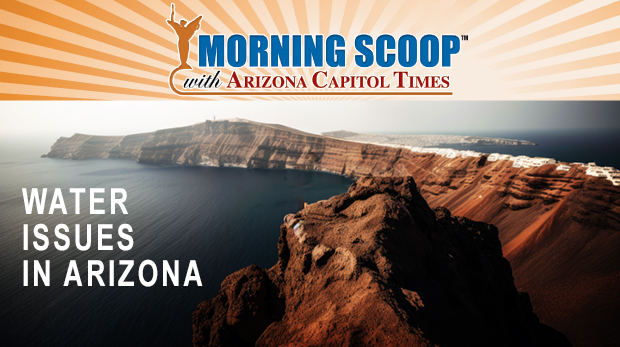 Water Issues in Arizona | Arizona Capitol Times